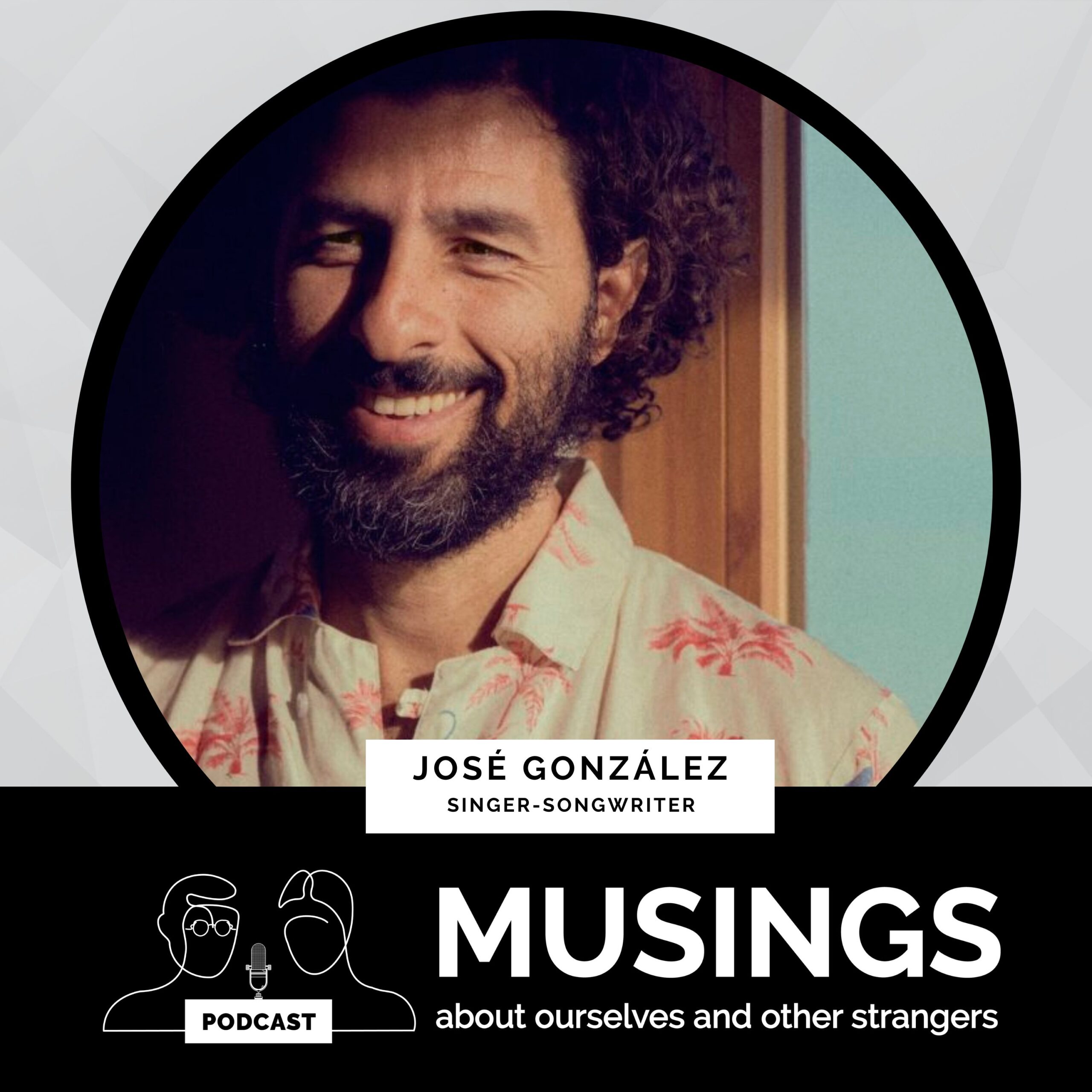 Episode 1: Musings with José González - The Life You Can Save